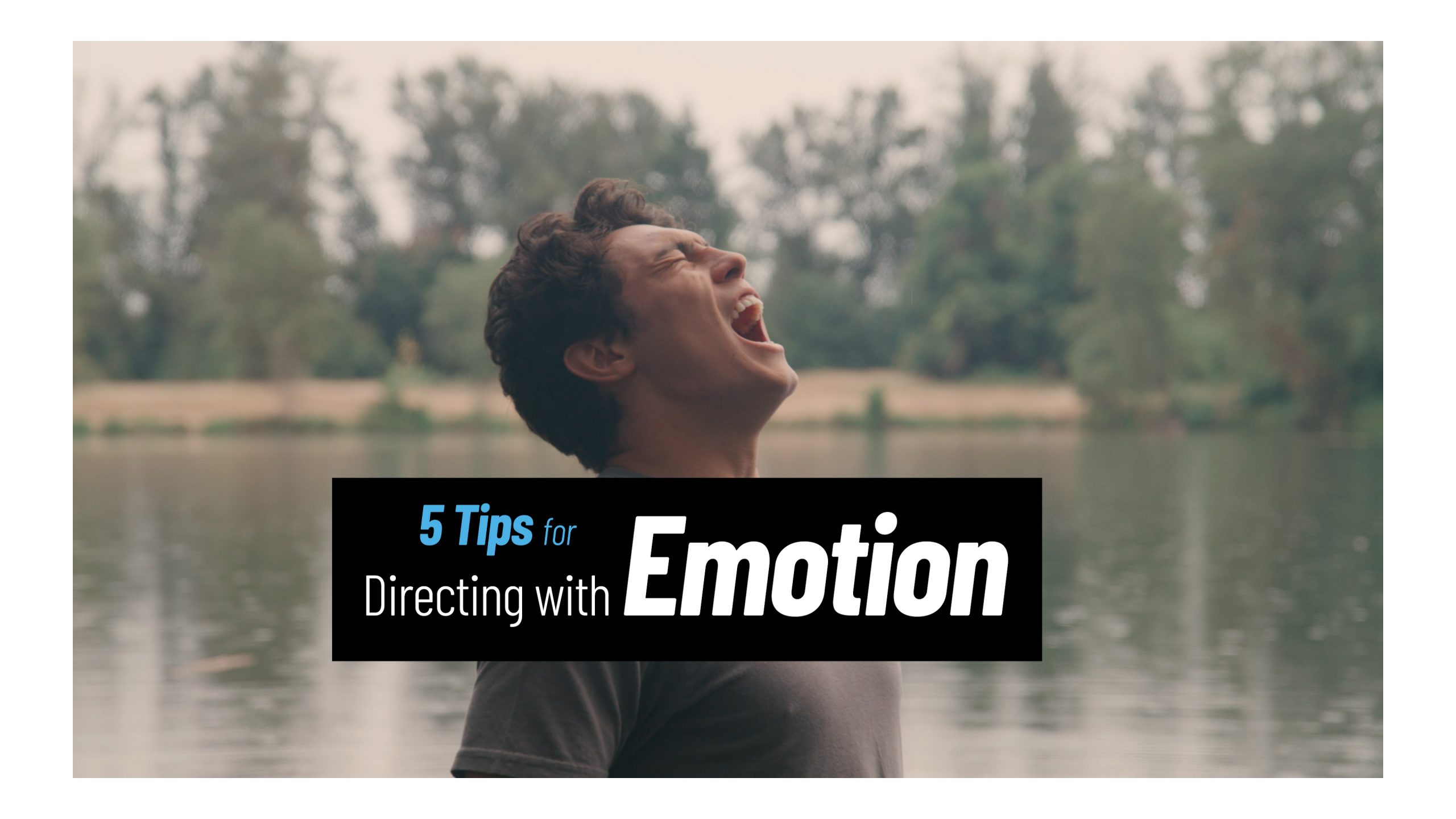Directing with Emotion – 5 Ways to Get More Out of Your Talent – FILMPAC