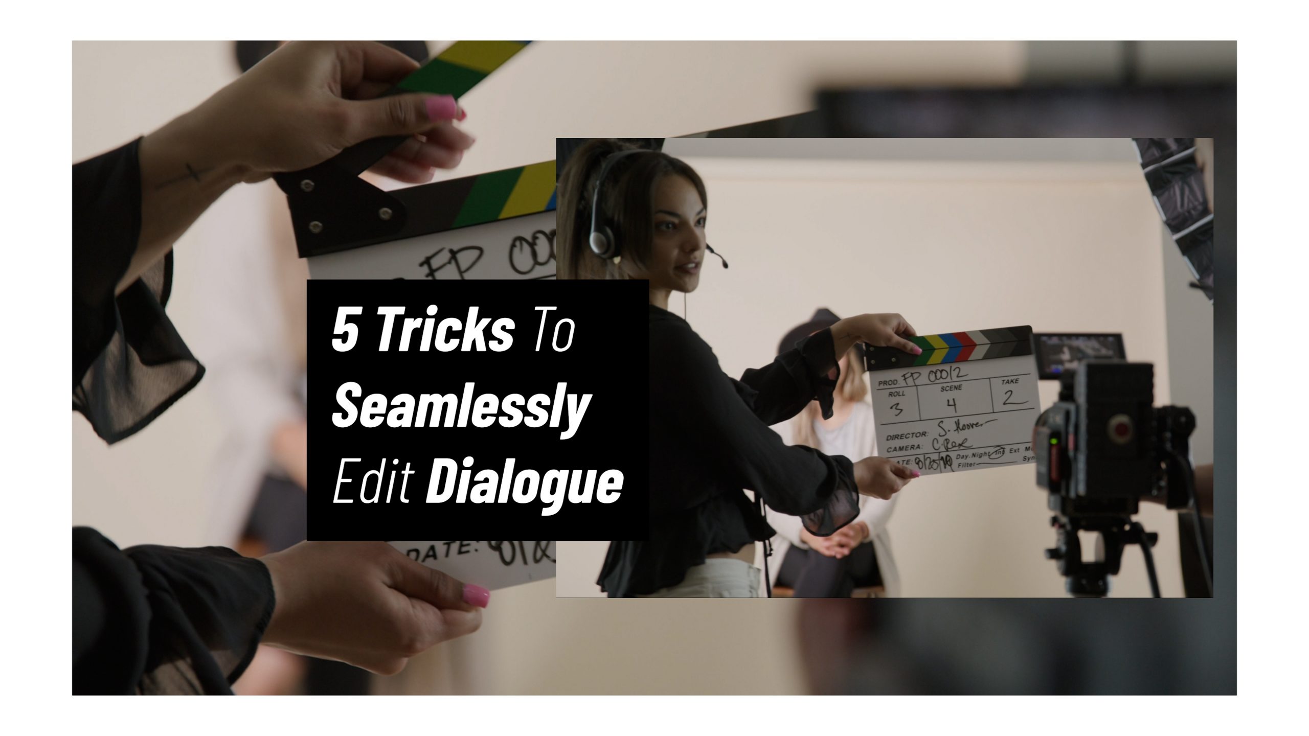 5 Tricks To Seamlessly Edit Dialogue – FILMPAC