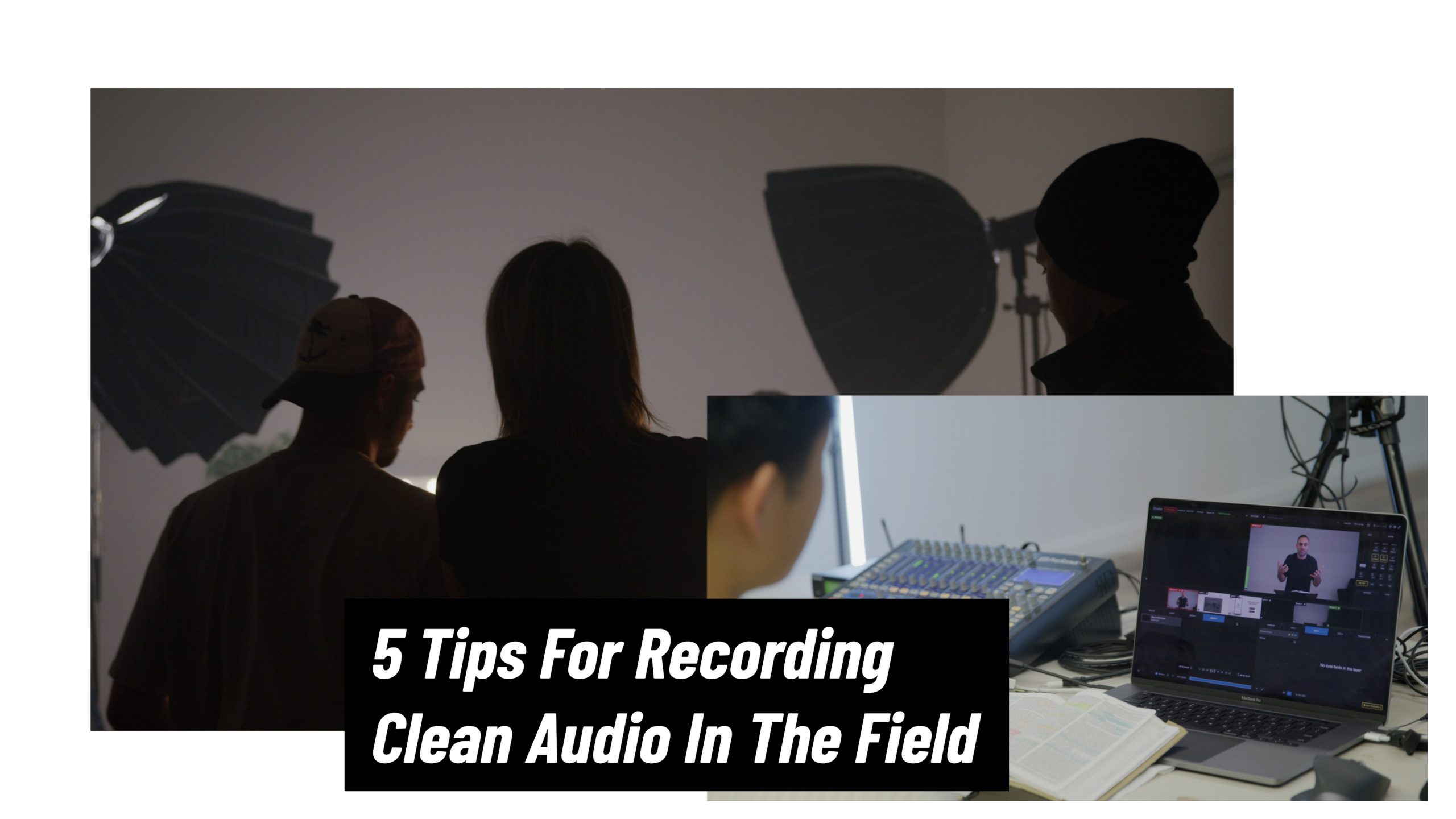 5 Tips for Recording Clean Audio In The Field – FILMPAC