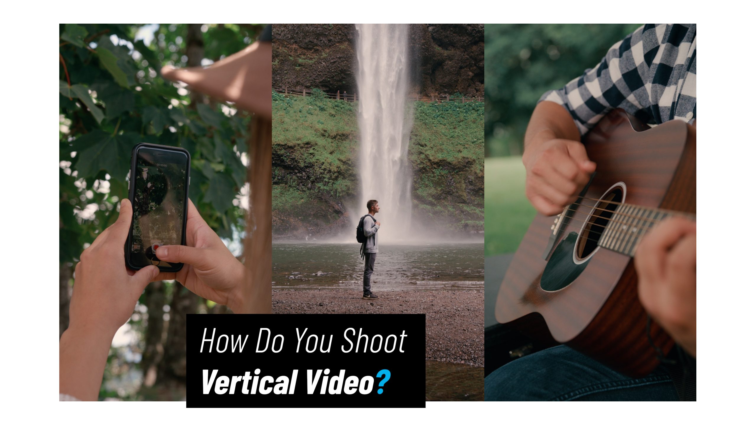 How Do You Shoot Vertical Video? – FILMPAC