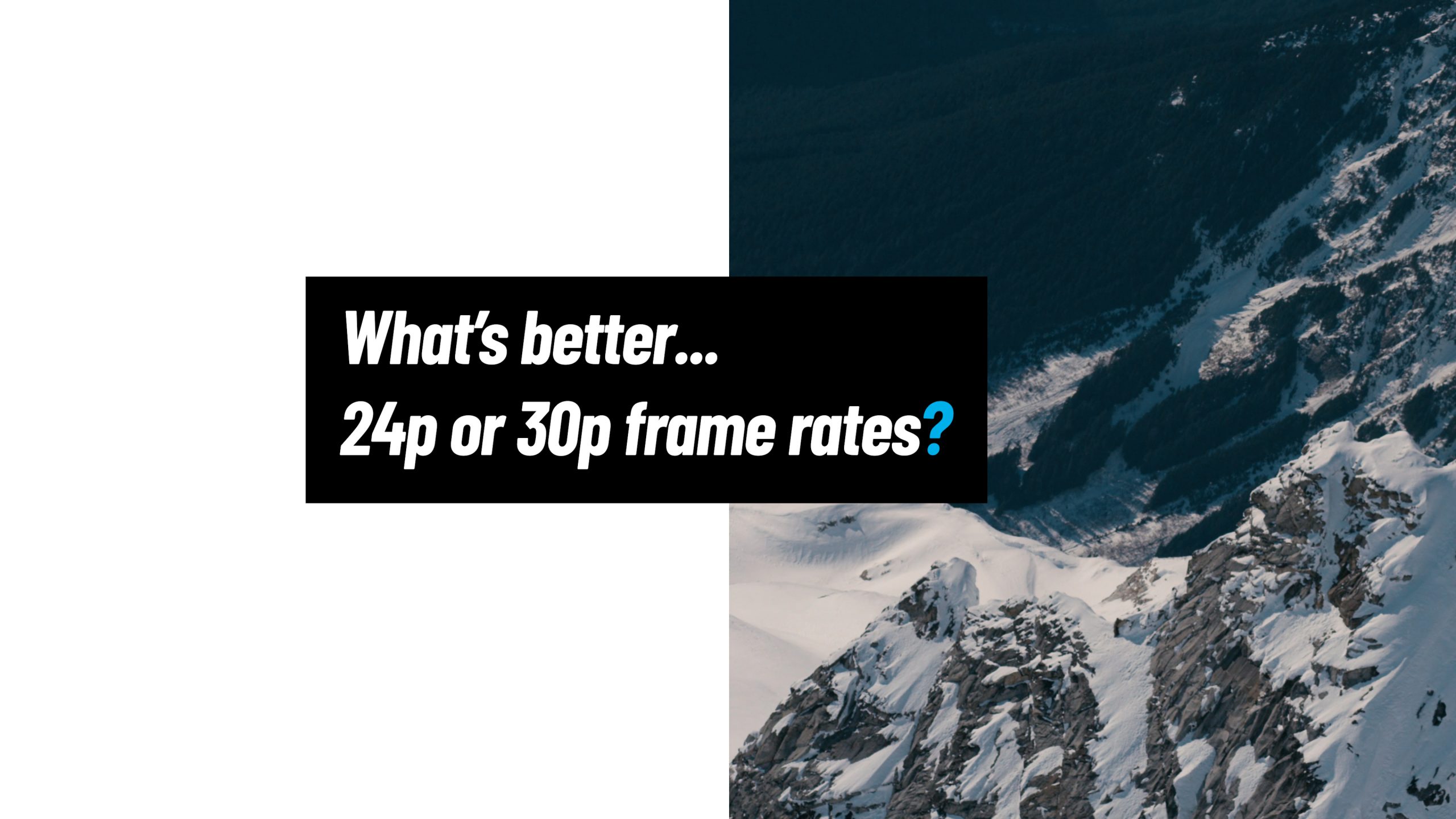 What’s better: 24p or 30p? – FILMPAC