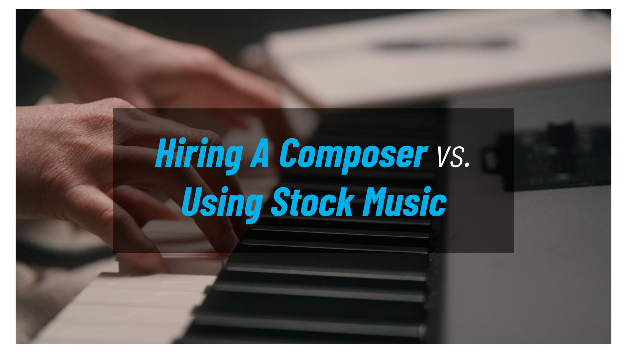 Hiring A Composer Vs. Using Stock Music – FILMPAC
