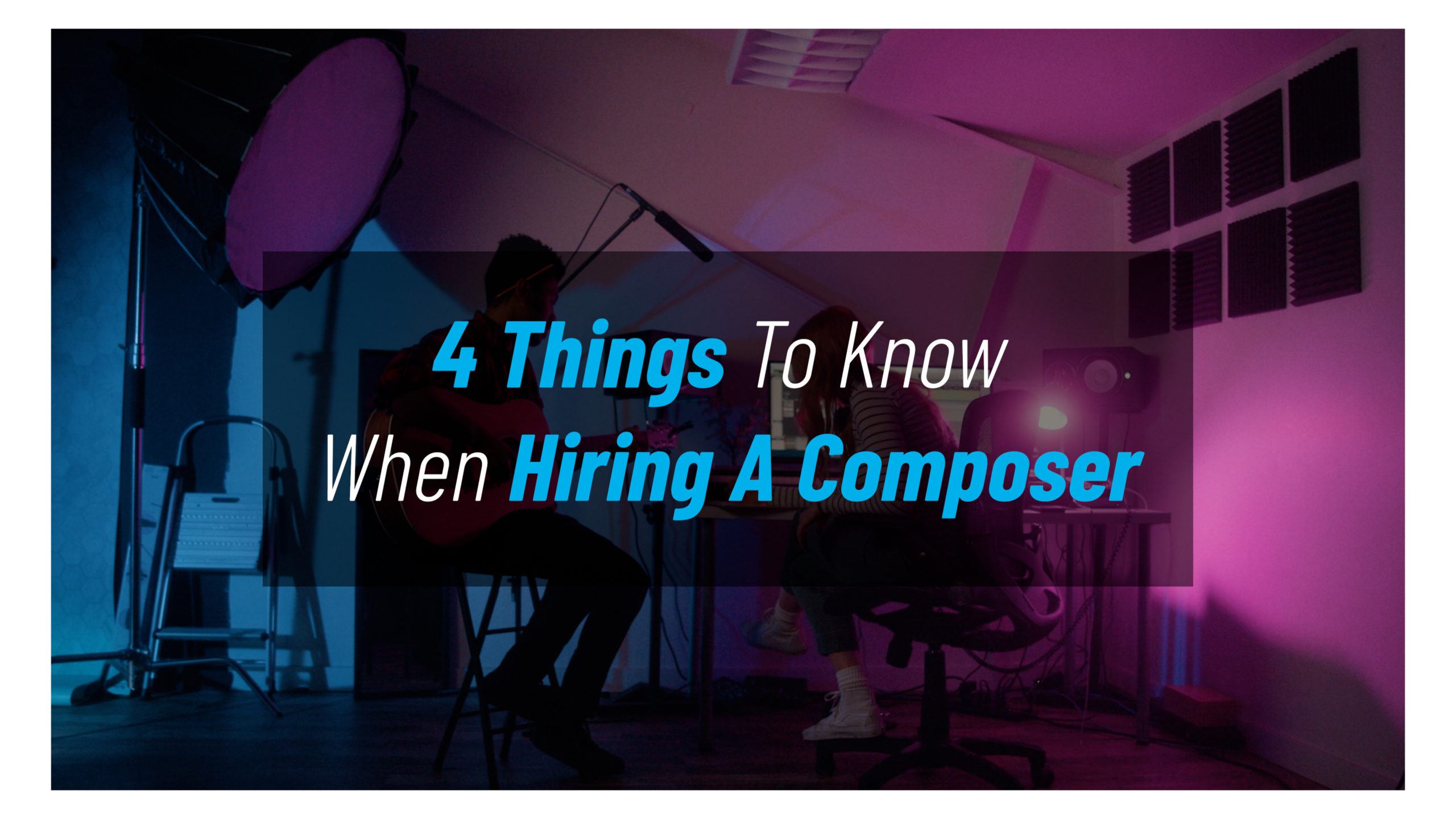 4 Things To Know When Hiring A Composer Filmpac